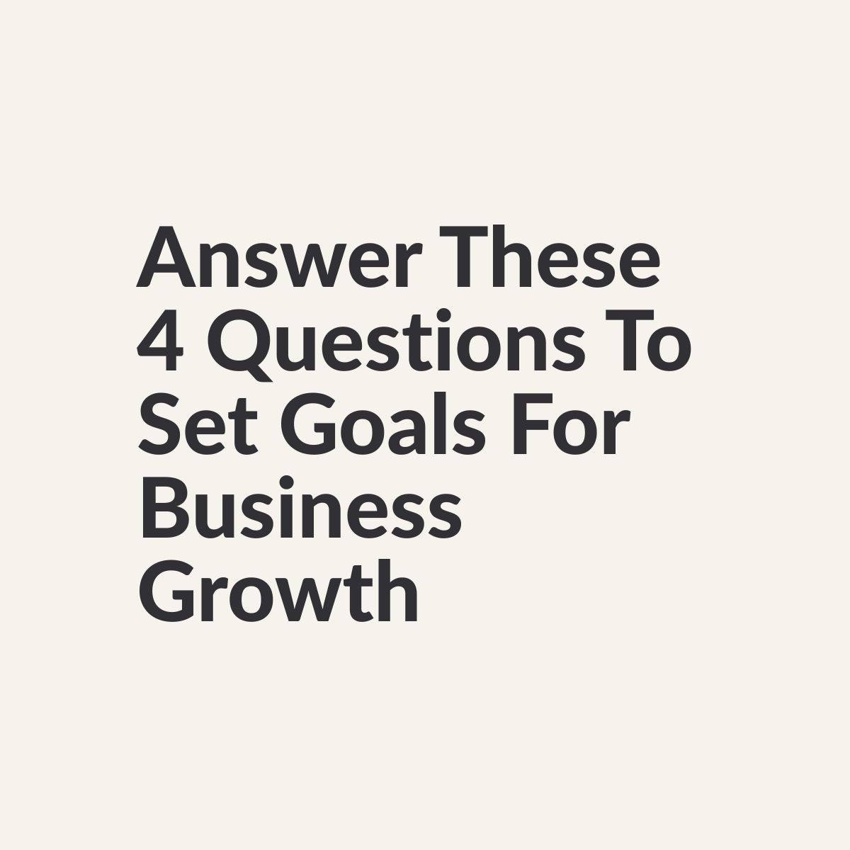Answer These 4 Questions To Set Goals For Business Growth - Amy Schield ...