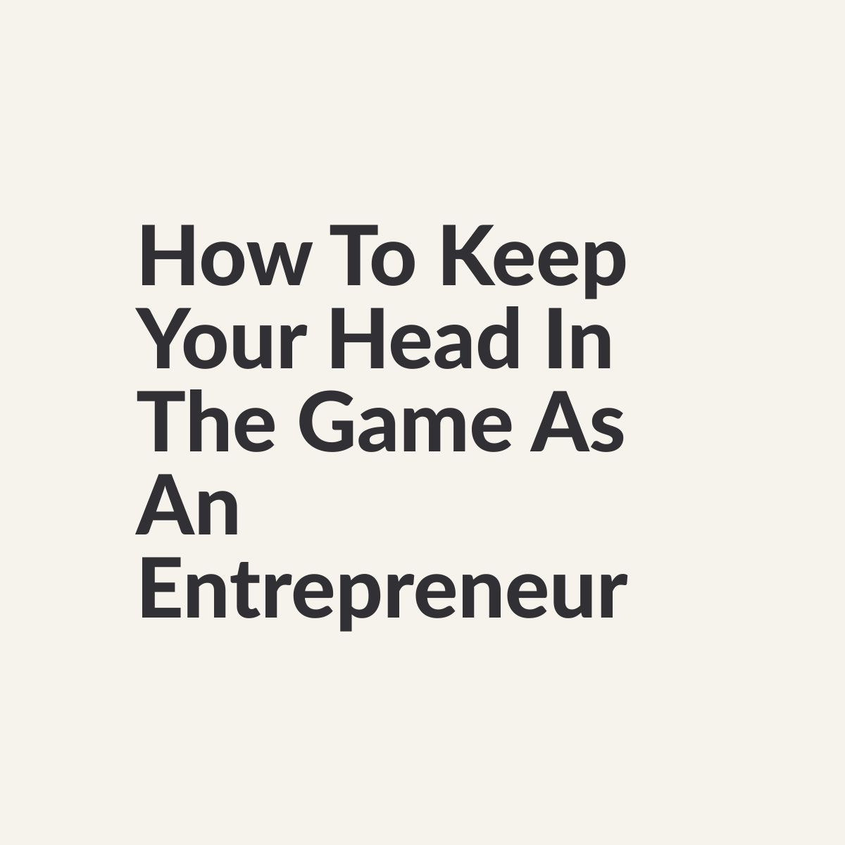 How To Keep Your Head In The Game As An Entrepreneur - Amy Schield Coaching